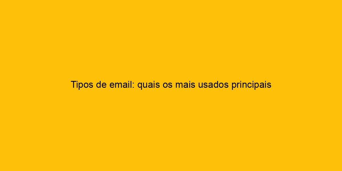 Tipos De Email: Quais Os Mais Usados Principais Provedores