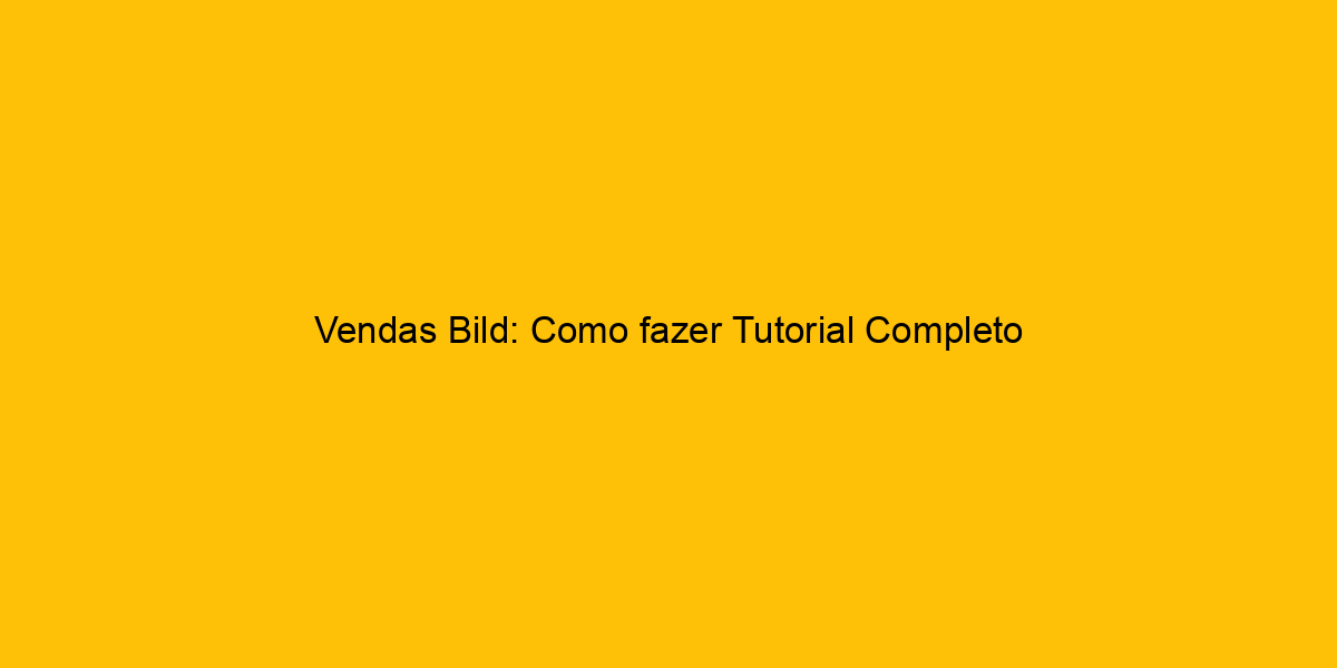 Vendas Bild: Como Fazer Tutorial Completo