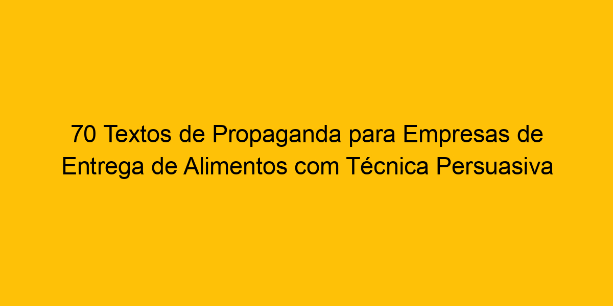 70 Textos De Propaganda Para Empresas De Entrega De Alimentos Com ...