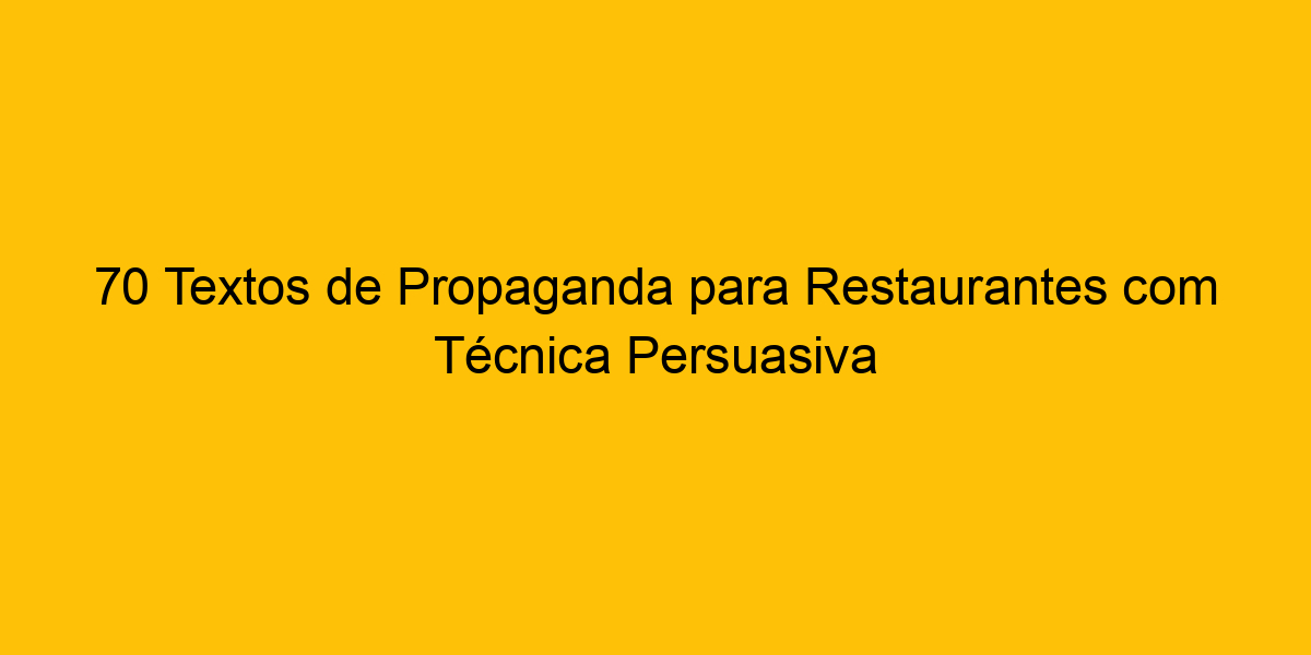 70 Textos De Propaganda Para Restaurantes Com Técnica Persuasiva