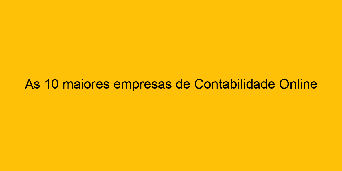 As 10 Maiores Empresas De Contabilidade Online