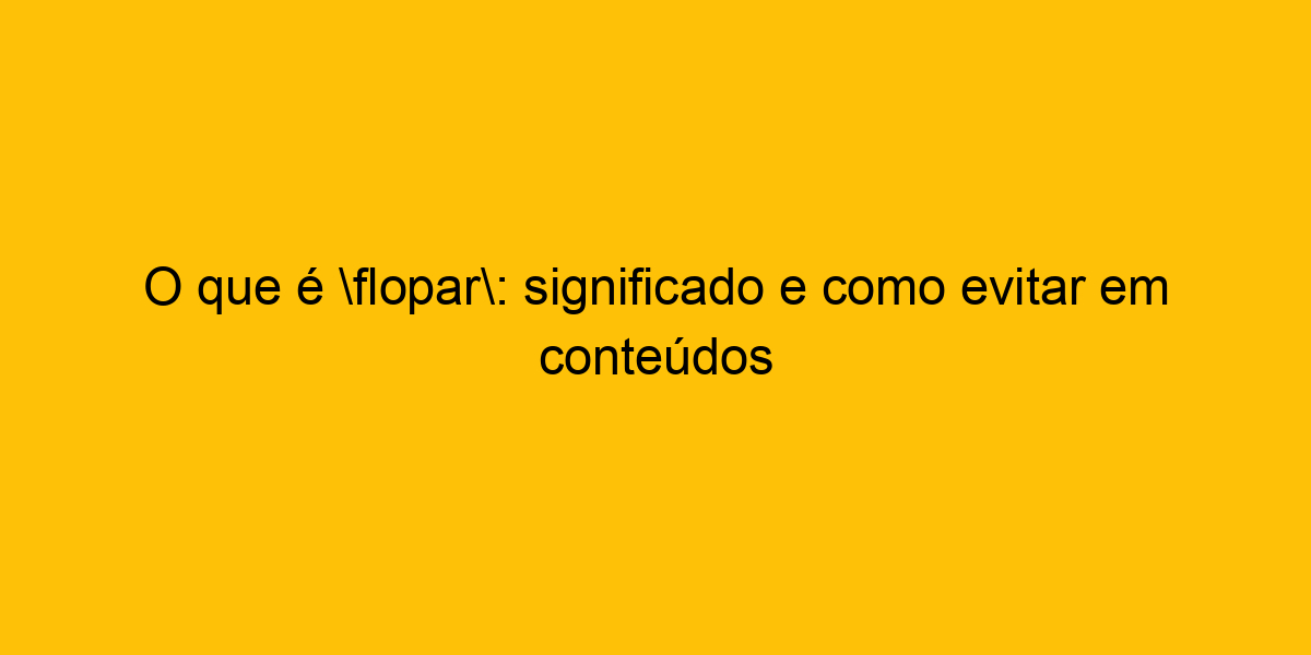 O Que é Flopar: Significado E Como Evitar Em Conteúdos
