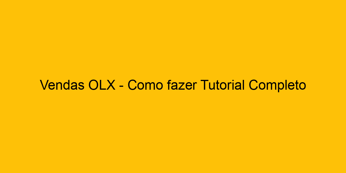 Vendas OLX - Como Fazer Tutorial Completo